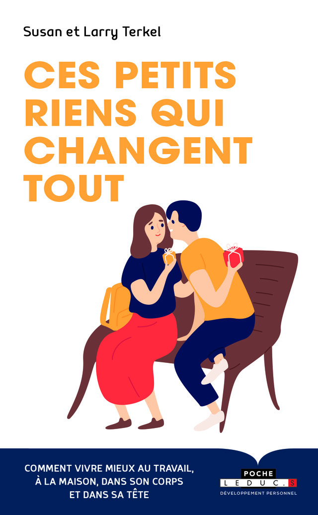 Ces petits riens qui changent tout - Comment vivre mieux au travail, à ...