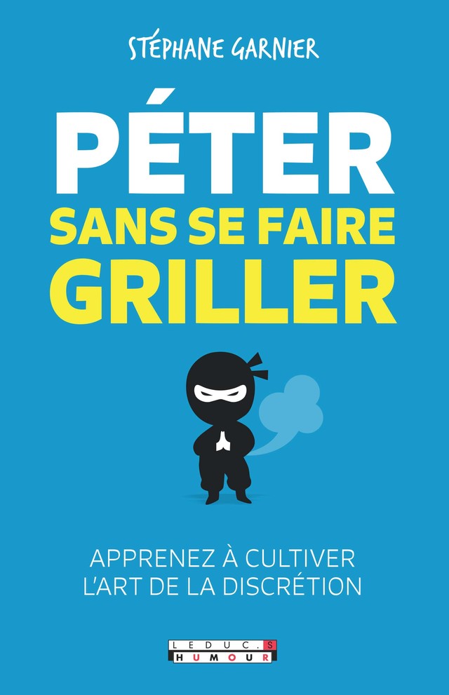 Péter sans se faire griller - 100 astuces pour péter en toute ...