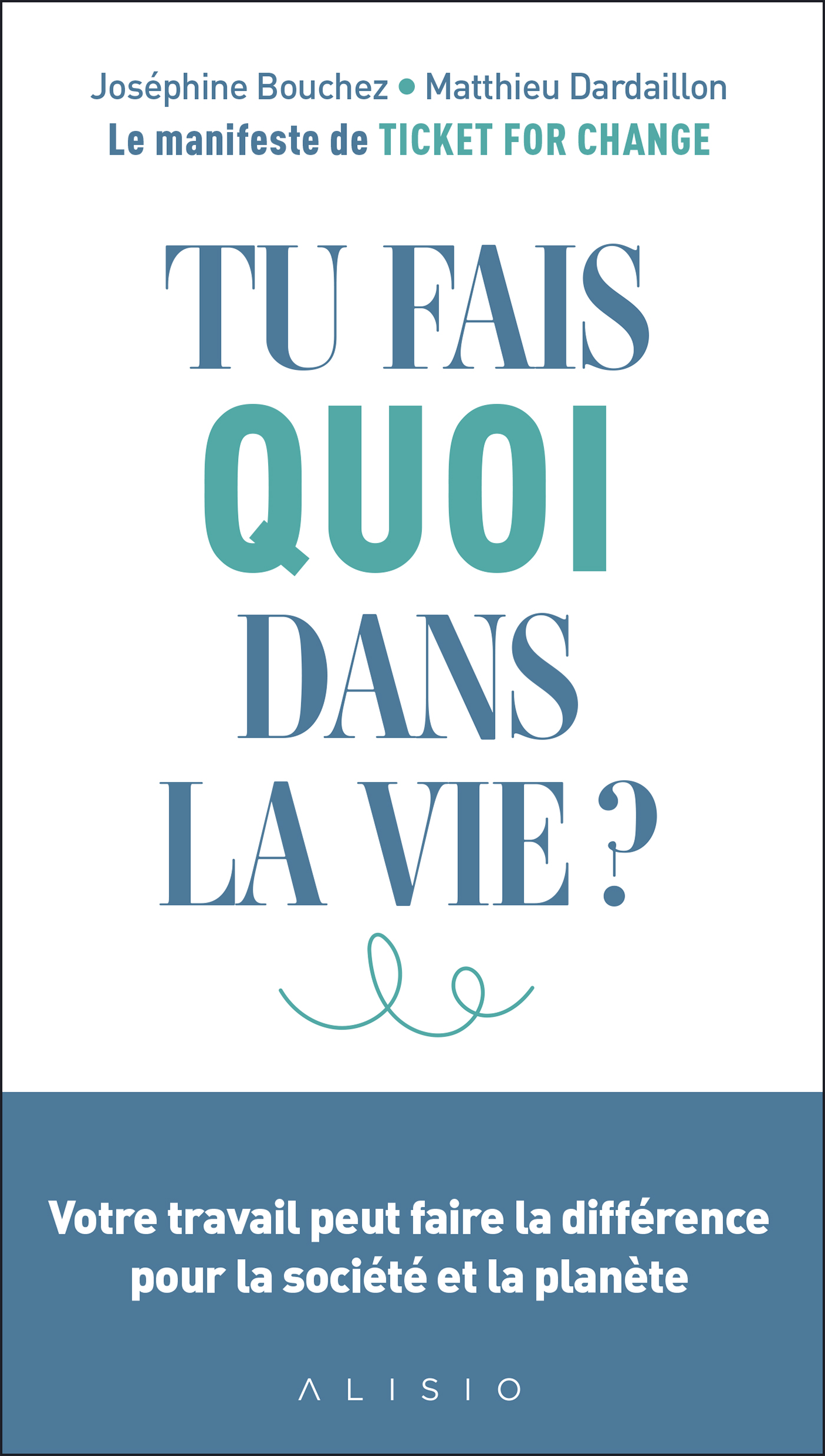 Tu fais quoi dans la vie ? - Votre travail peut faire la différence ...
