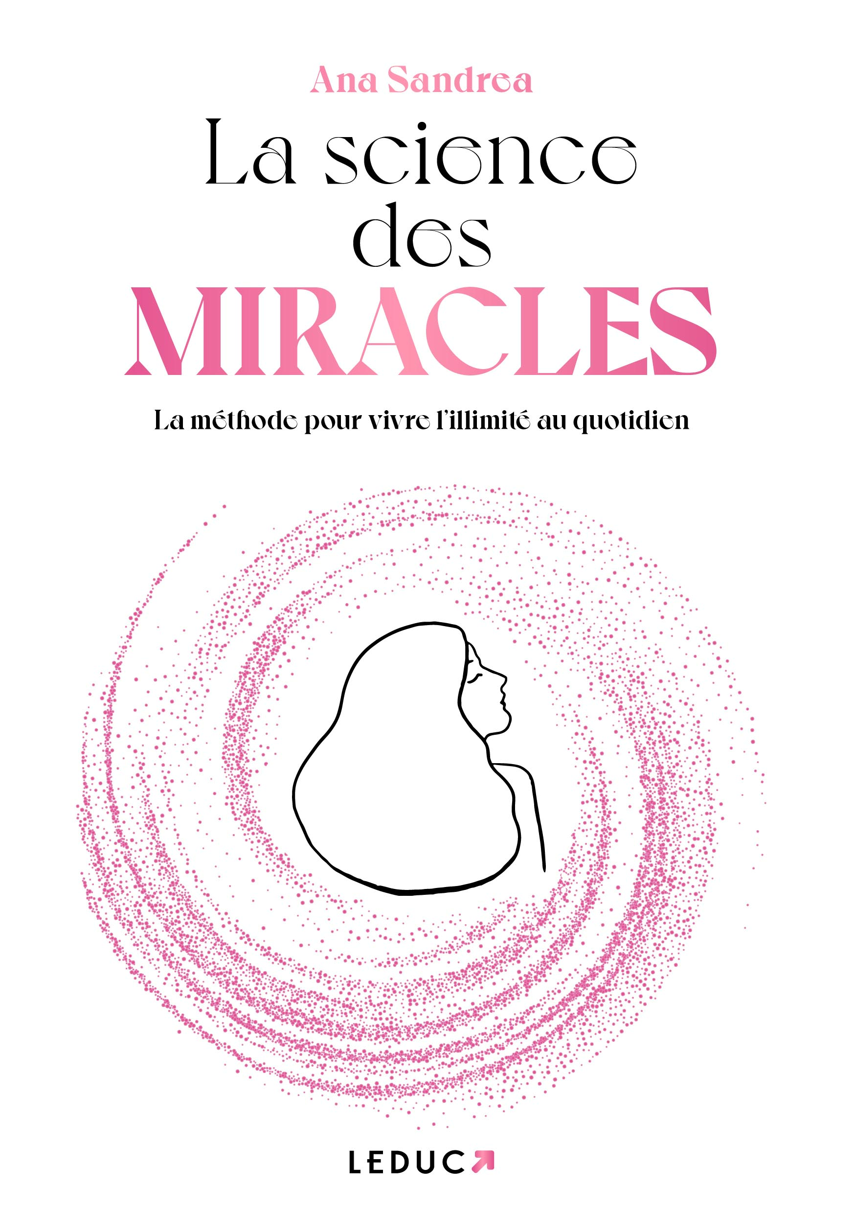 La Science des miracles - La méthode pour vivre l’illimité au quotidien ...