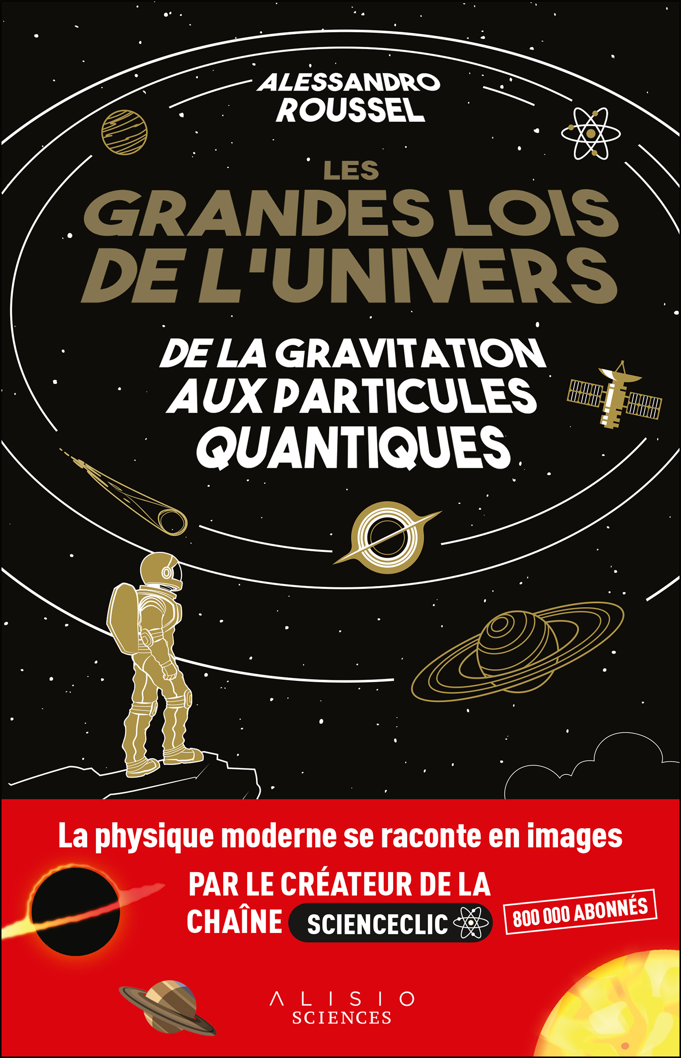 Les Grandes Lois de l'Univers, de la gravitation aux particules ...