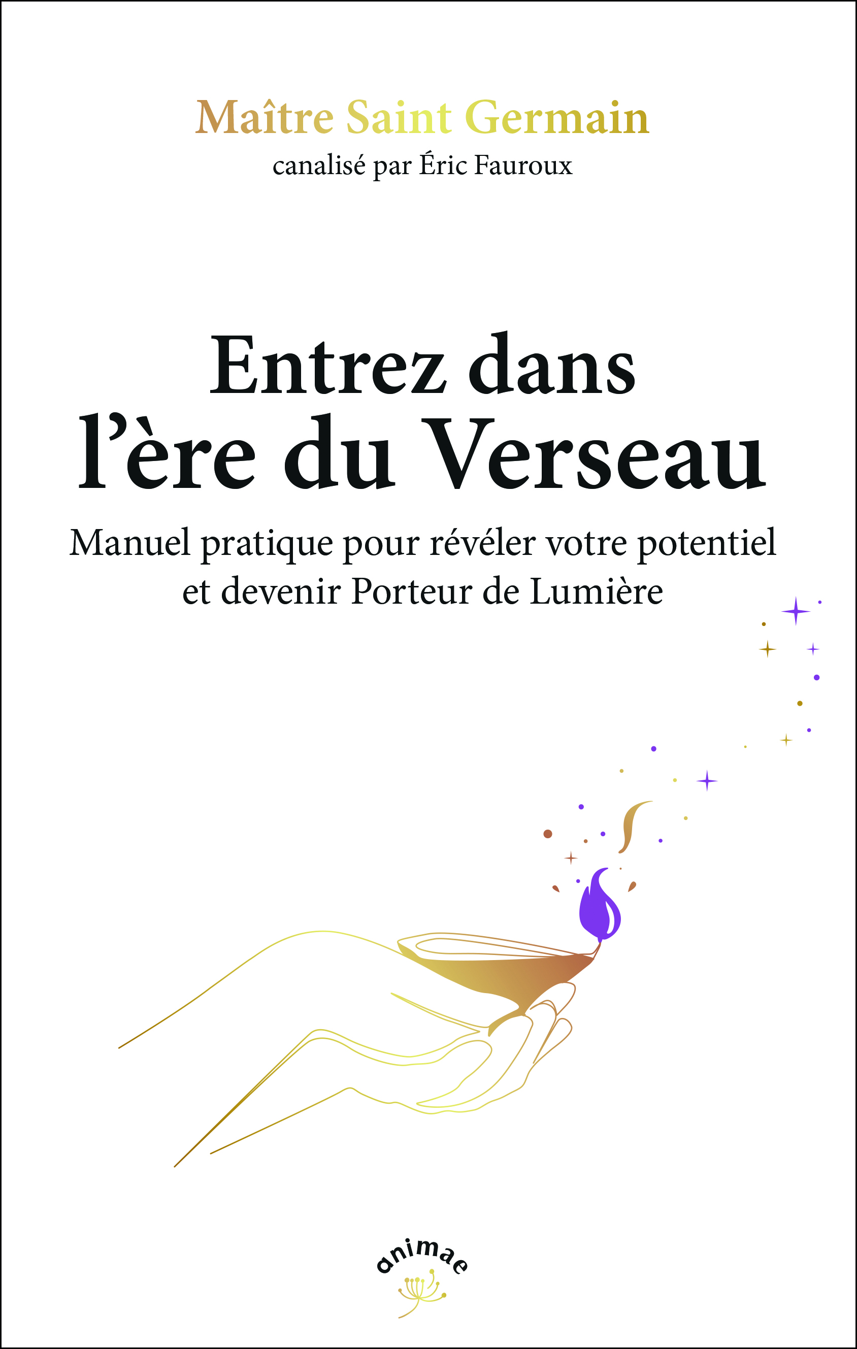 Entrez dans l'ère du Verseau - Manuel pratique pour révéler votre ...