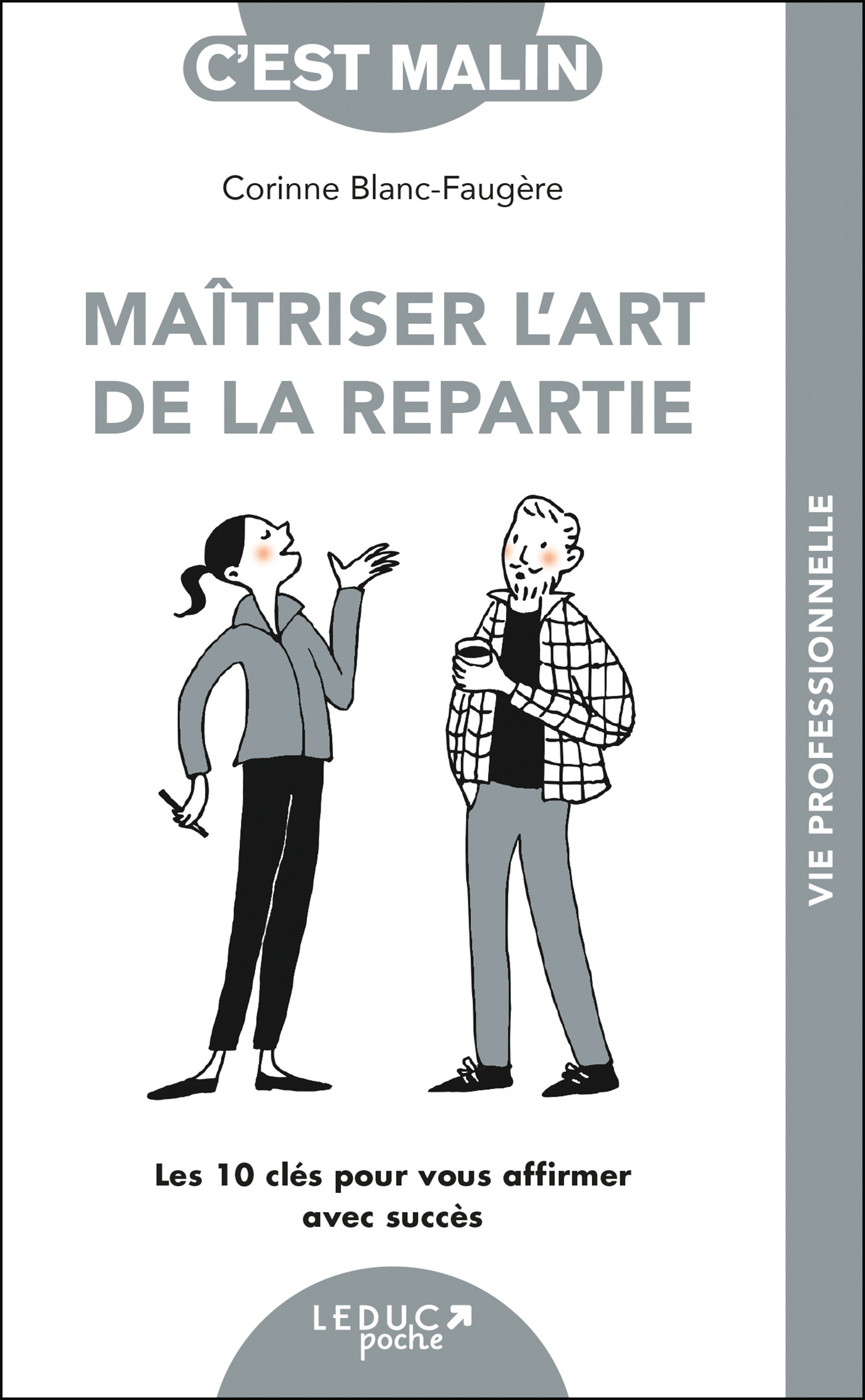 Maîtriser l'art de la repartie - Les 10 clés pour vous affirmer avec succès - Corinne Blanc ...
