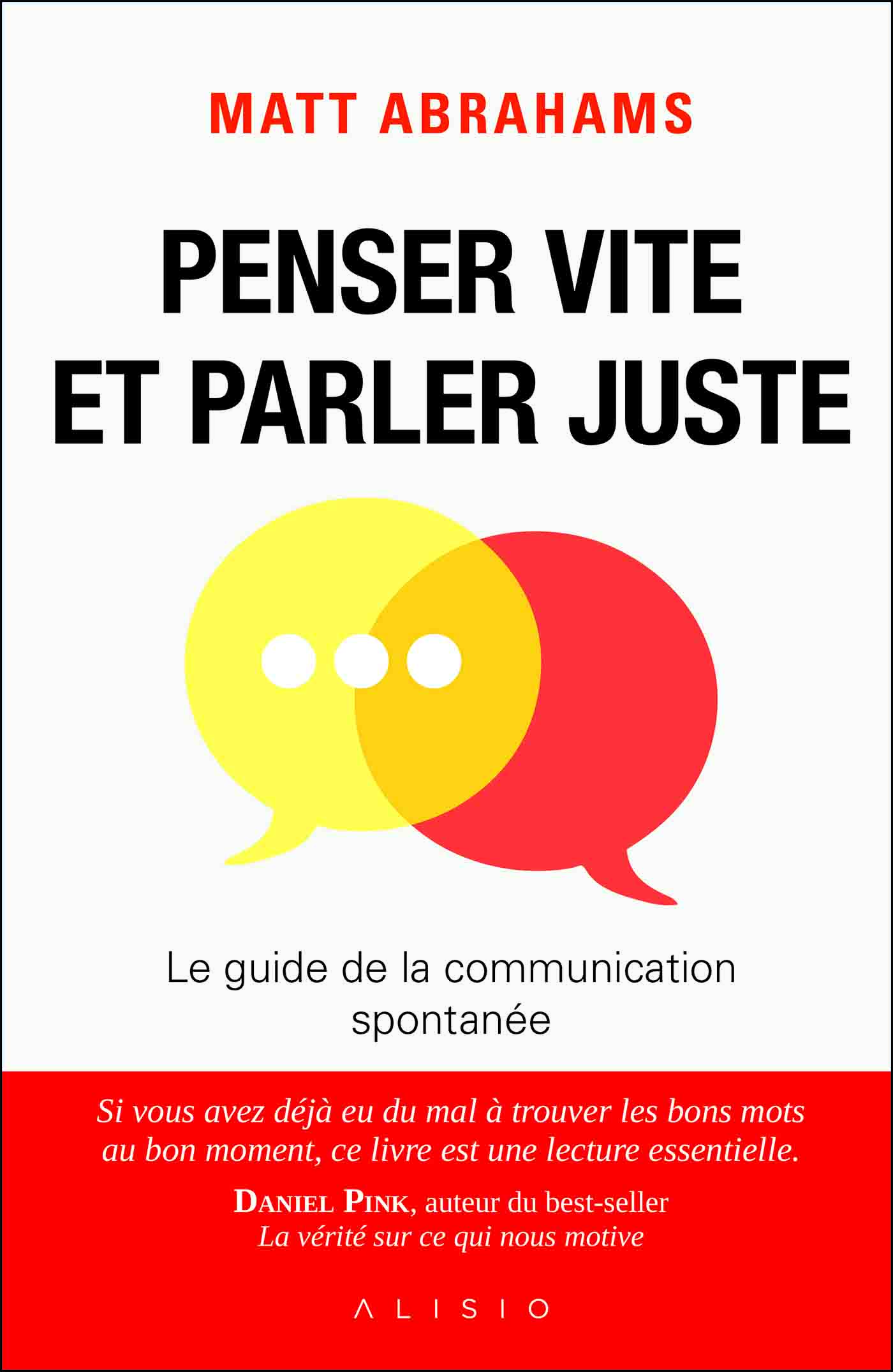 Penser vite et parler juste - Le guide de la communication spontanée ...