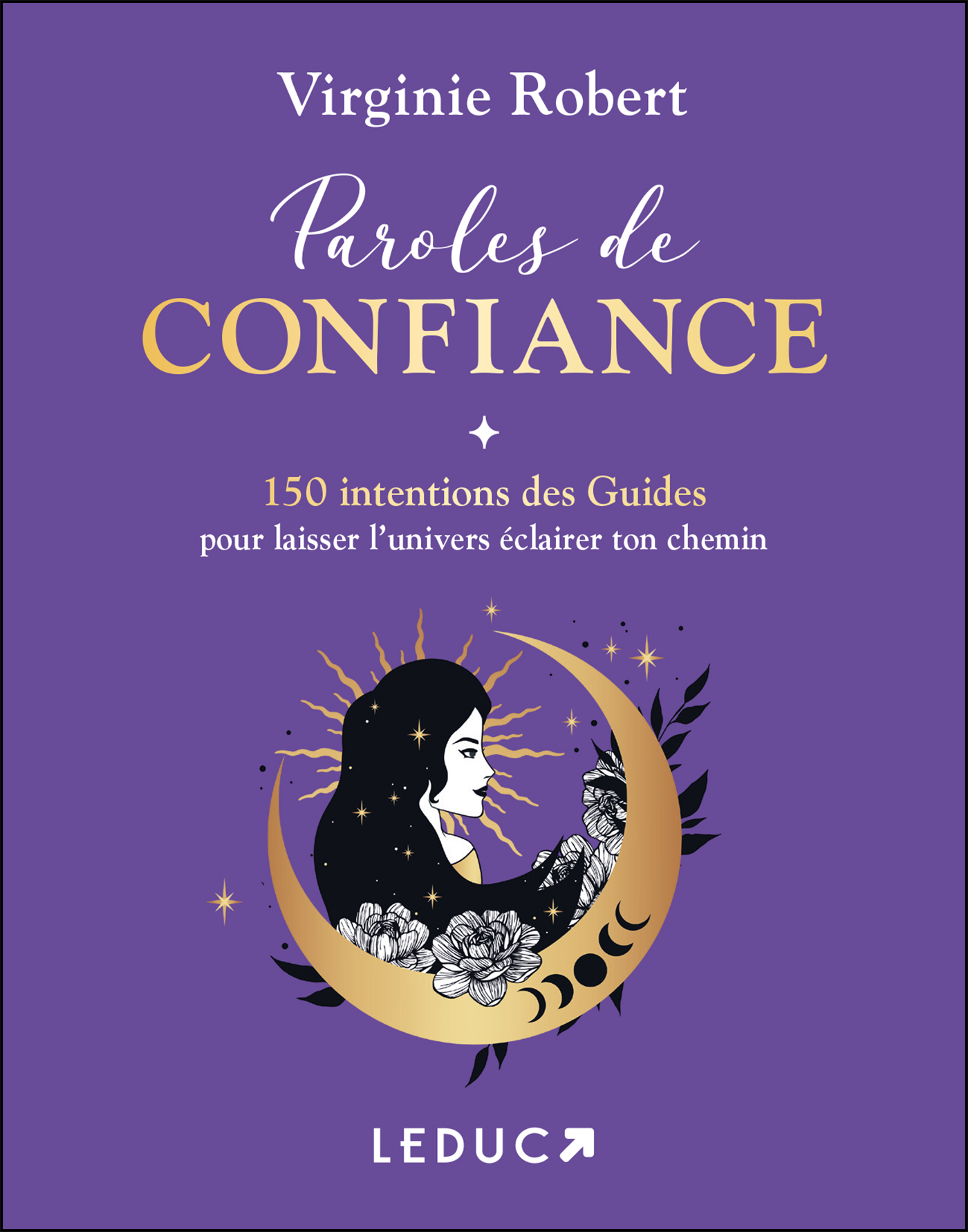 Paroles de confiance - 150 intentions des Guides pour laisser l’univers ...