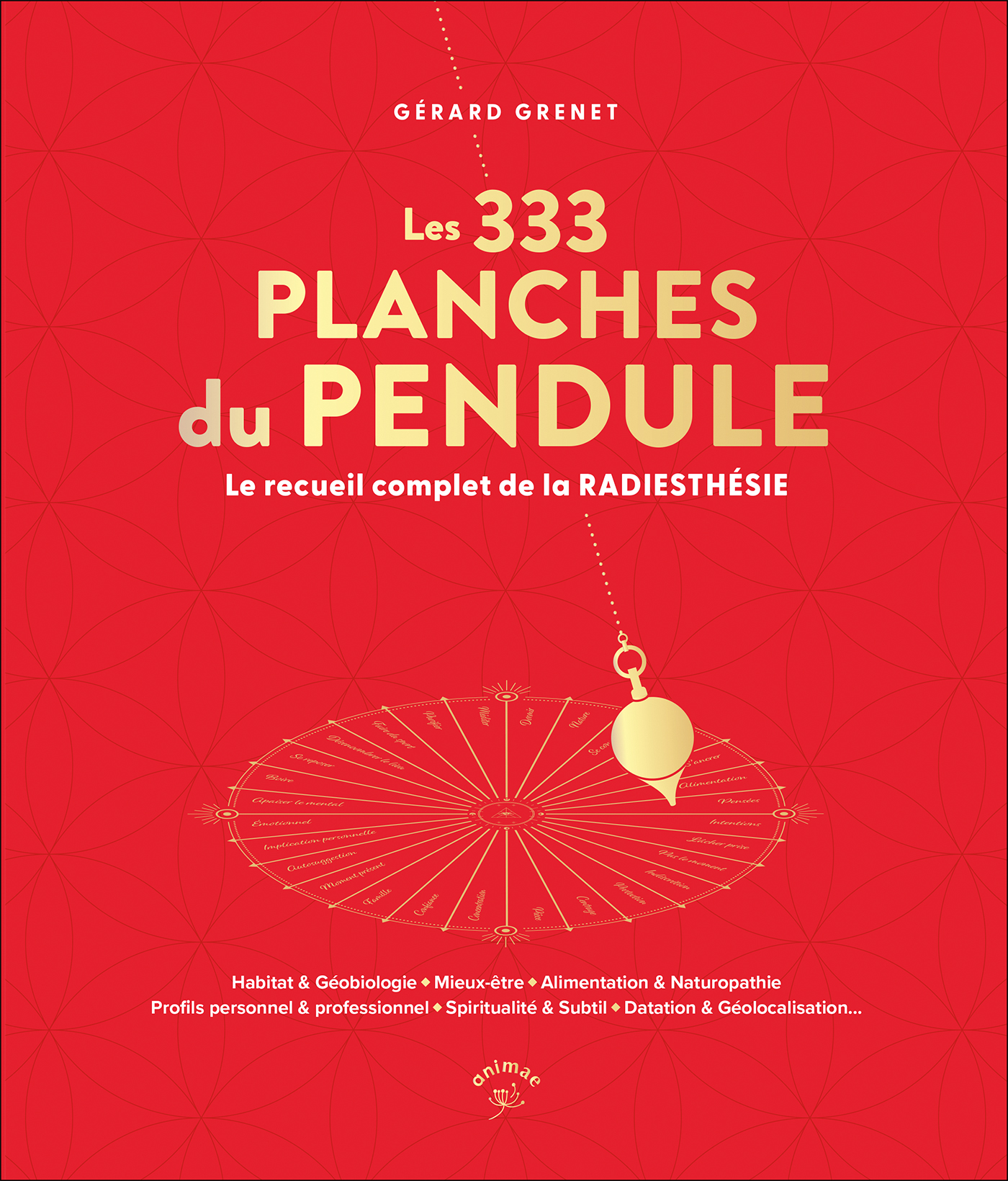 Les 333 planches du pendule - Le recueil complet de la RADIESTHÉSIE ...