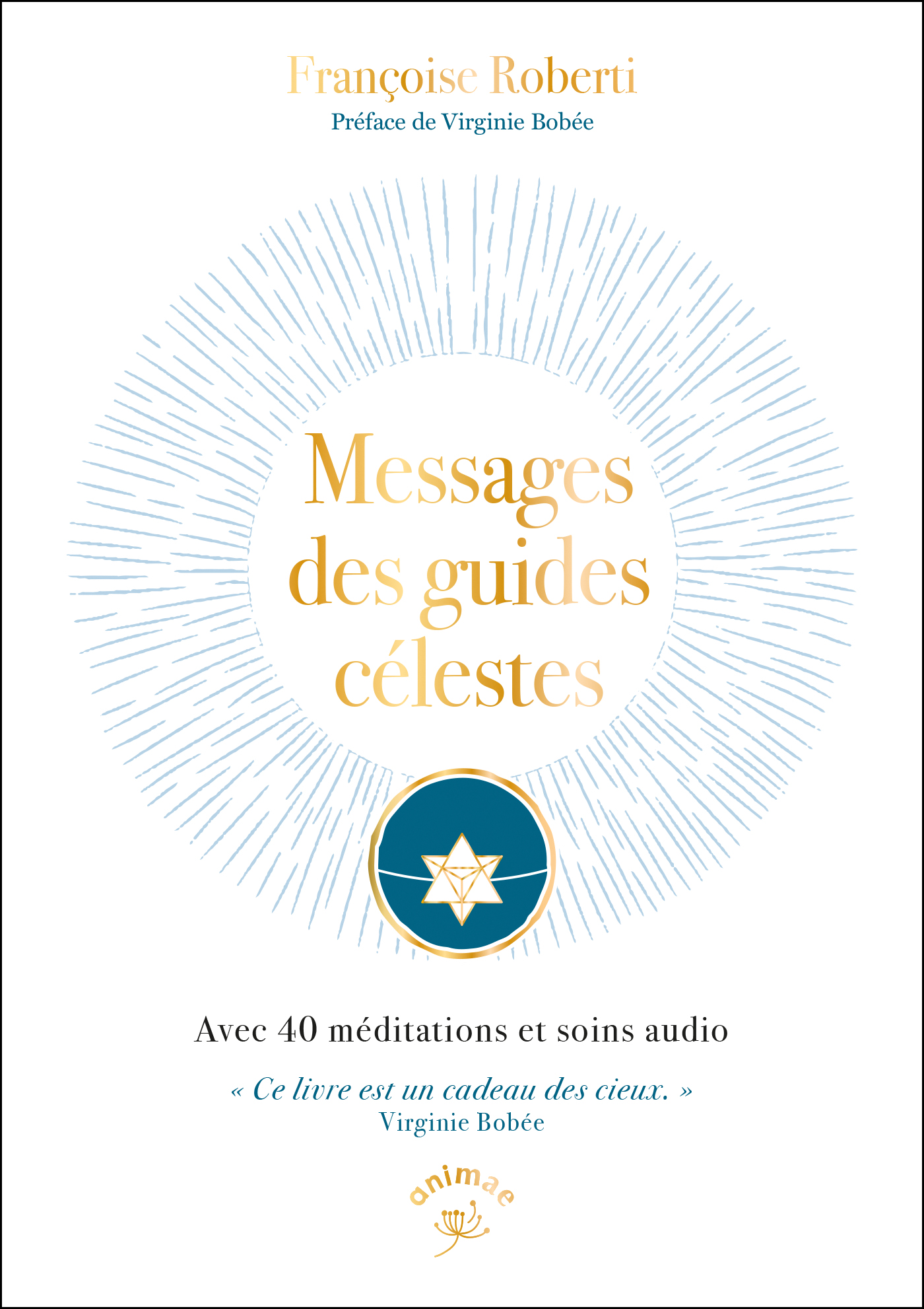 Messages des guides célestes - Avec 40 méditations et soins audio ...