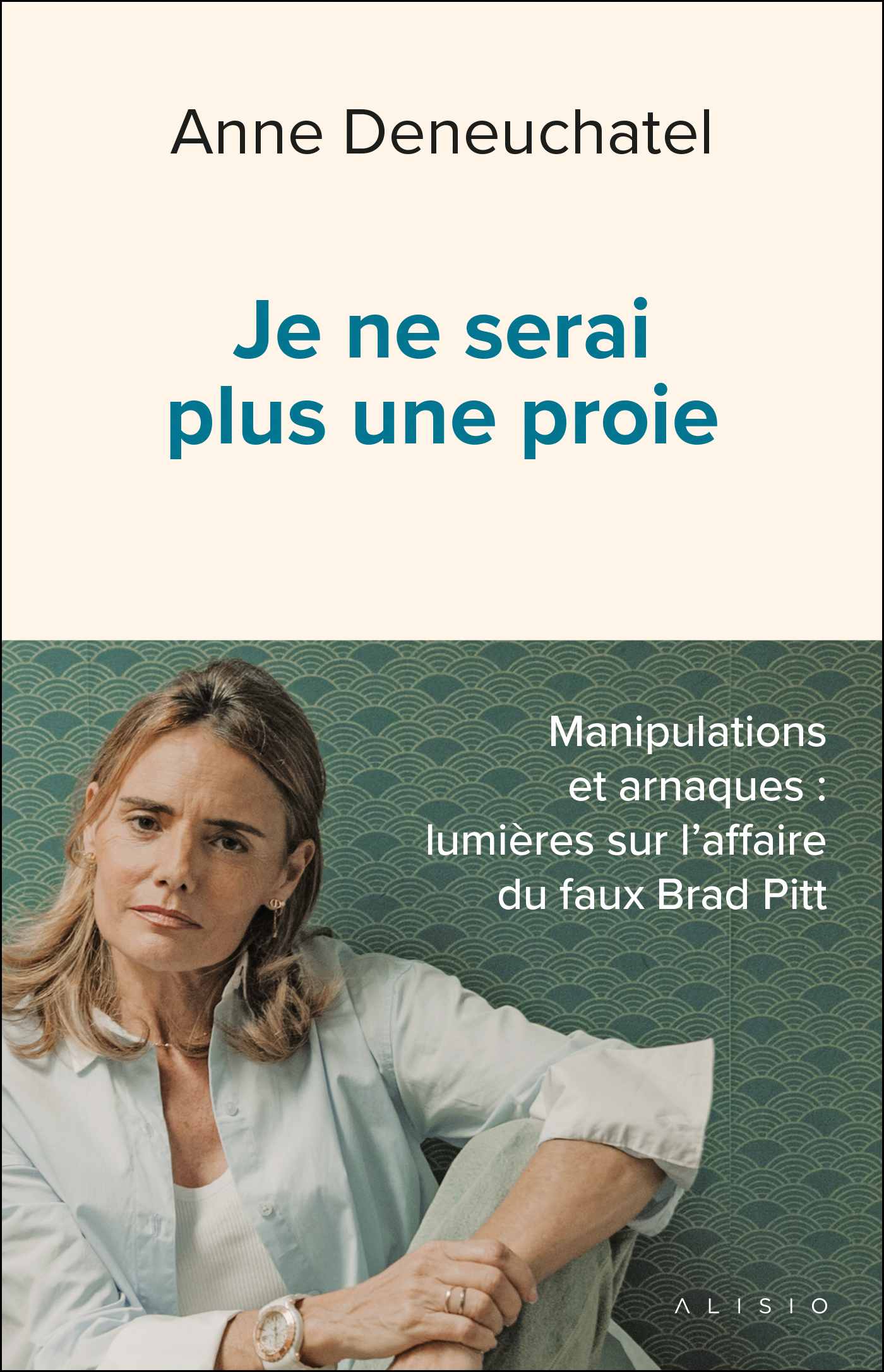 Je ne serai plus une proie - Manipulations et arnaques : lumières sur l ...