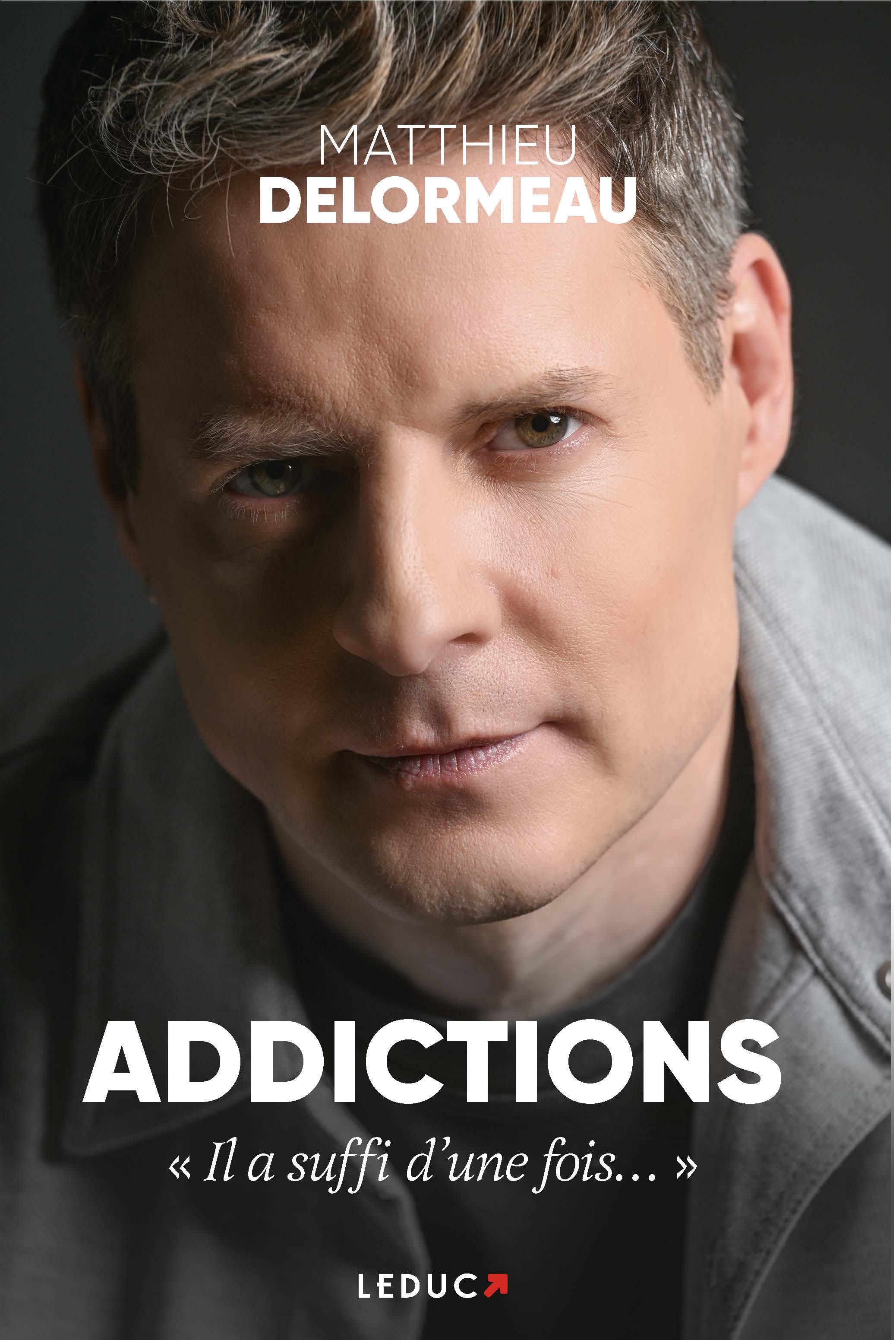 Addictions - « Il a suffi d’une fois… » - Matthieu Delormeau (EAN13 ...